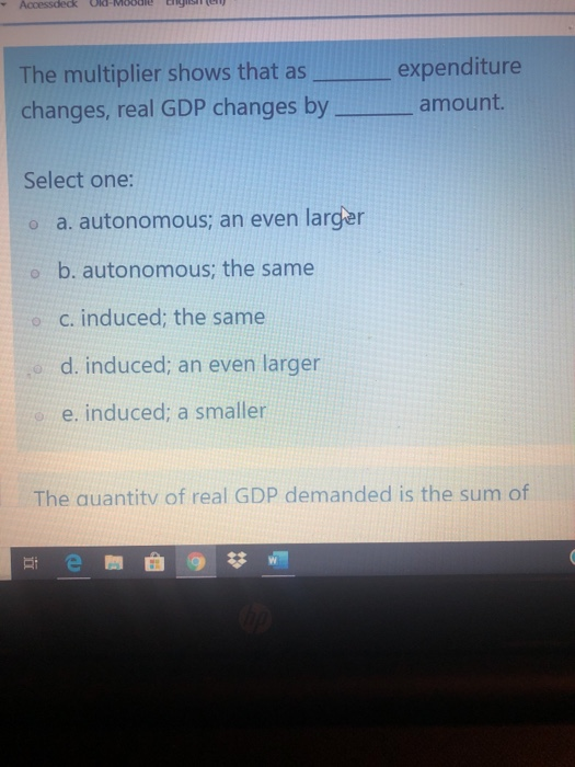 Solved The multiplier shows that as changes, real GDP | Chegg.com