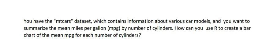 Solved You have the "mtcars" dataset, which contains | Chegg.com