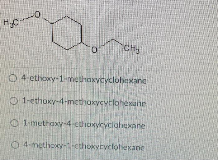 Solved H2C "CH3 04-ethoxy-1-methoxycyclohexane O | Chegg.com