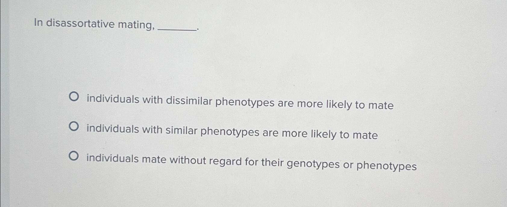 Solved In disassortative mating,individuals with dissimilar | Chegg.com