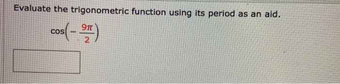 Solved Evaluate the trigonometric function using its period | Chegg.com
