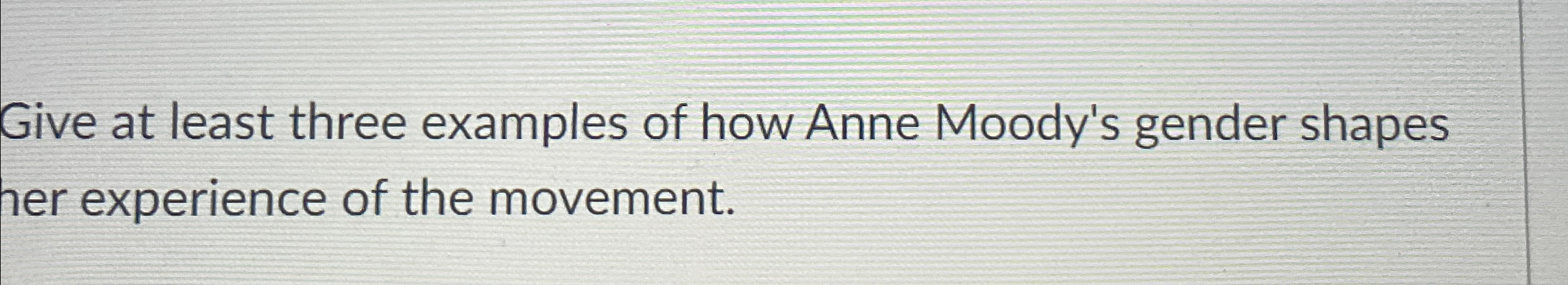 Give at least three examples of how Anne Moody's | Chegg.com