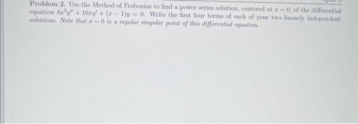Solved Problem 2. Use the Method of Frobenius to find a | Chegg.com