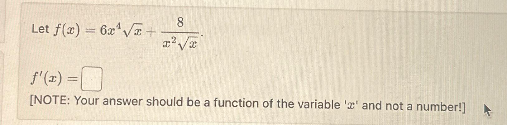 Solved Let f(x)=6x4x2+8x2x2f'(x)=[NOTE: Your answer should | Chegg.com