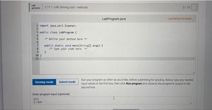 Solved 2.17 LAB: Driving cost - methods Write a method | Chegg.com Solved 2.17 LAB: Driving cost - methods Write a method | Chegg.com