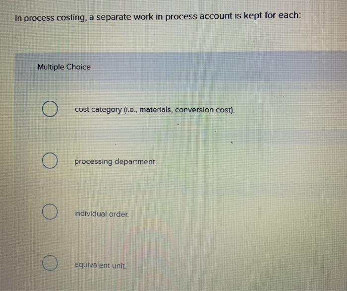 Solved In process costing, a separate work in process | Chegg.com
