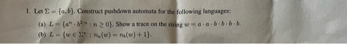 Solved 1. Let Σ={a,b}. Construct pushdown automata for the | Chegg.com