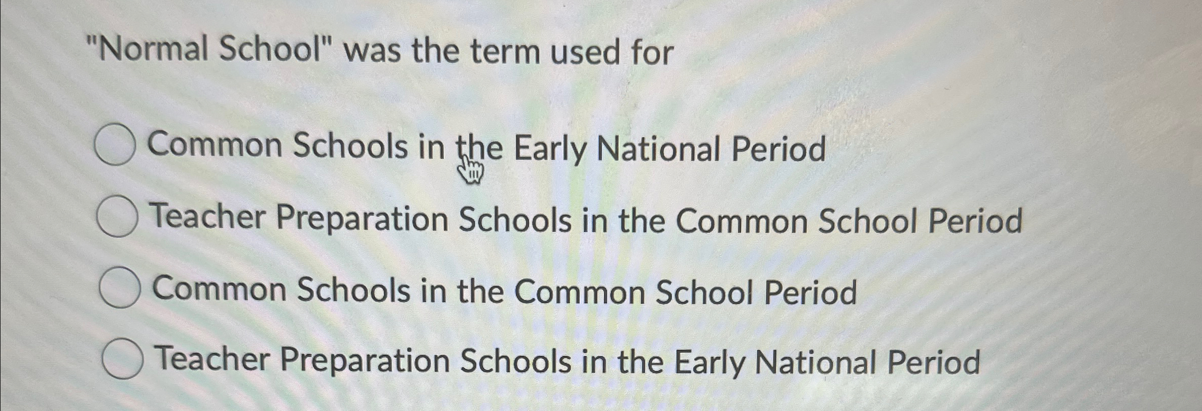 "Normal School" was the term used forCommon Schools | Chegg.com