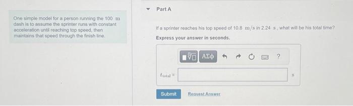 Solved One simple model for a person nunning the 100 m dash | Chegg.com