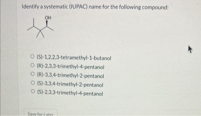 [Solved]: Identify a systematic (IUPAC) name for the follow