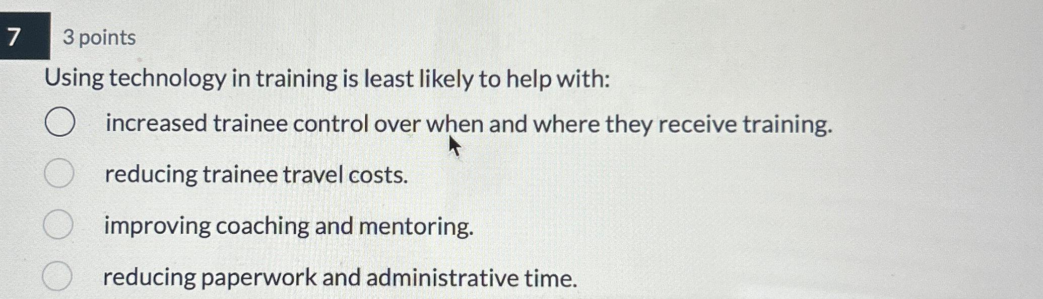 Solved 7,3 ﻿pointsUsing technology in training is least | Chegg.com