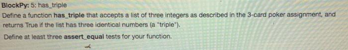 Solved BlockPy: 5: has triple Define a function has_triple | Chegg.com