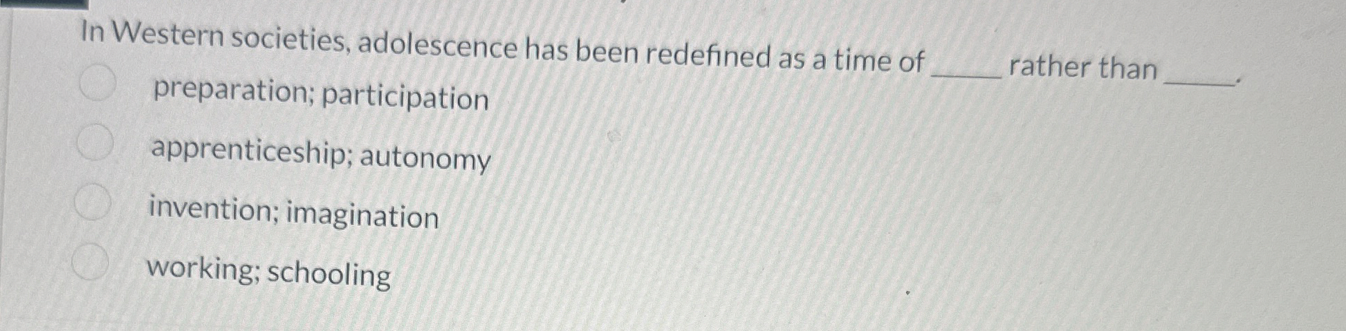 Solved In Western societies, adolescence has been redefined | Chegg.com | Chegg.com