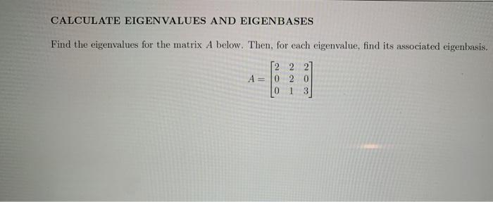 Solved CALCULATE EIGENVALUES AND EIGENBASES Find the | Chegg.com