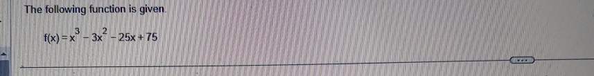 Solved The following function is given.f(x)=x3-3x2-25x+75 | Chegg.com