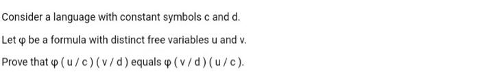 Solved Consider a language with constant symbols c and d. | Chegg.com