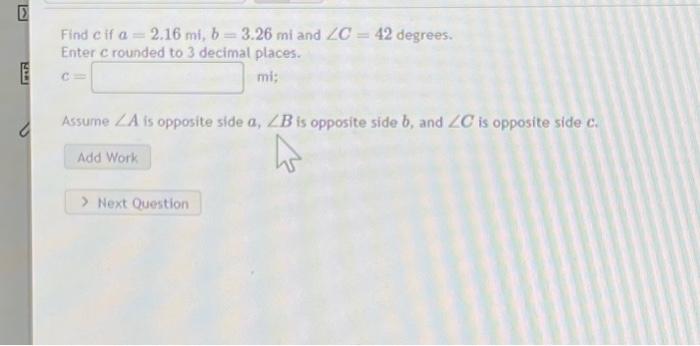 Solved E MAN Find c if a = 2.16 mi, b = 3.26 mi and ZC = 42 | Chegg.com
