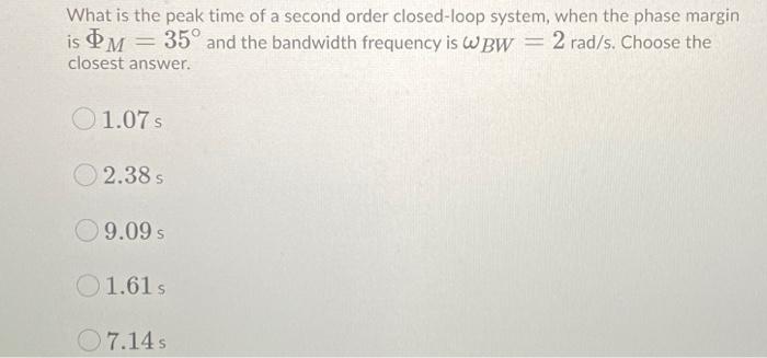 Solved What is the peak time of a second order closed-loop | Chegg.com