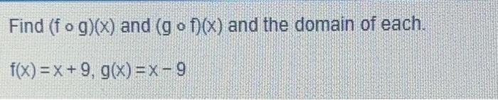 Solved Find (fog)(x) and (gof)(x) and the domain of each. | Chegg.com