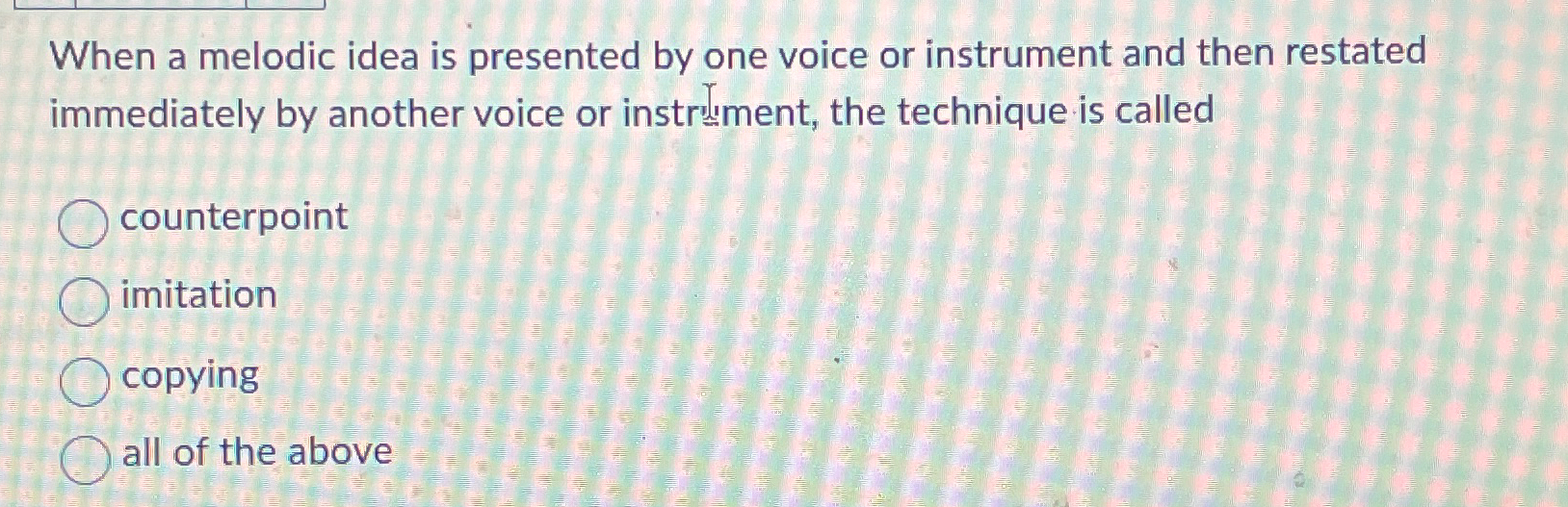 Solved When a melodic idea is presented by one voice or | Chegg.com
