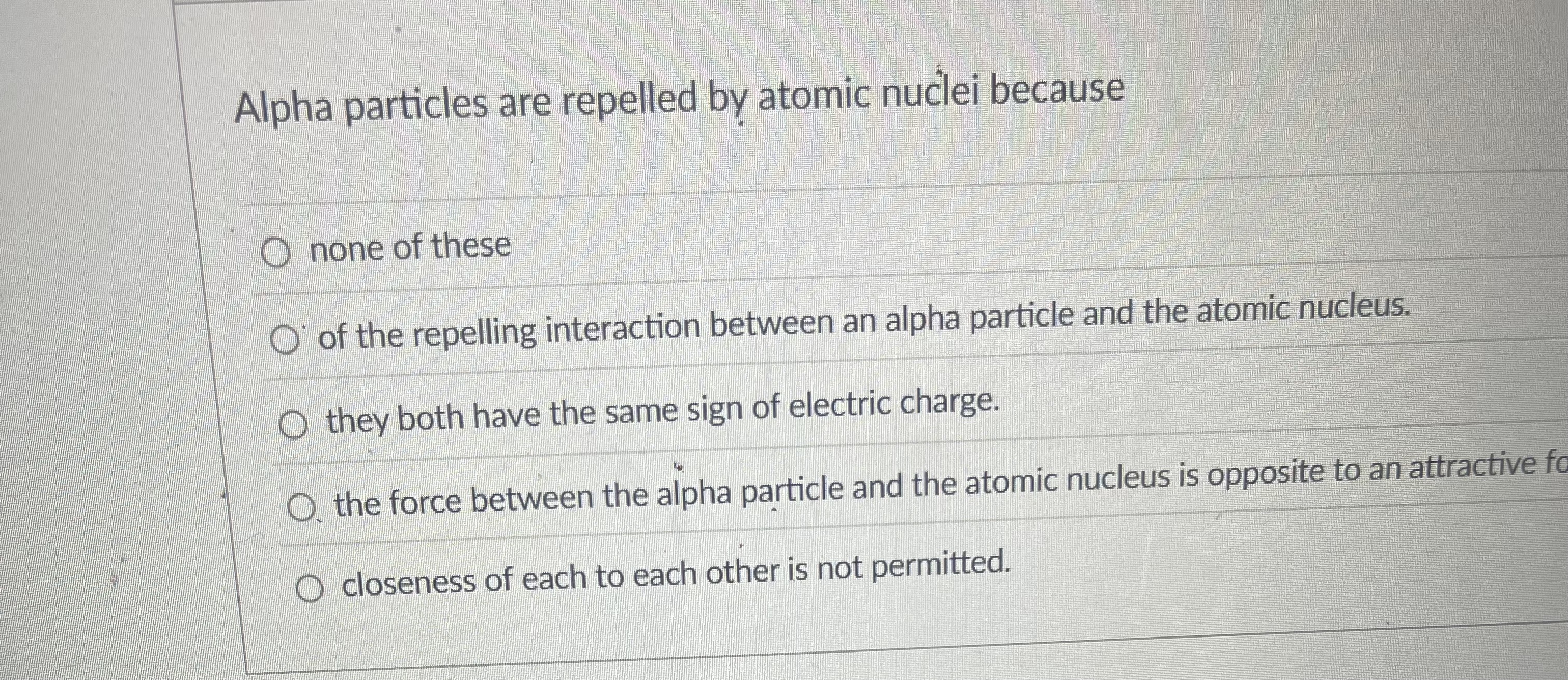 Solved Alpha particles are repelled by atomic nuclei | Chegg.com