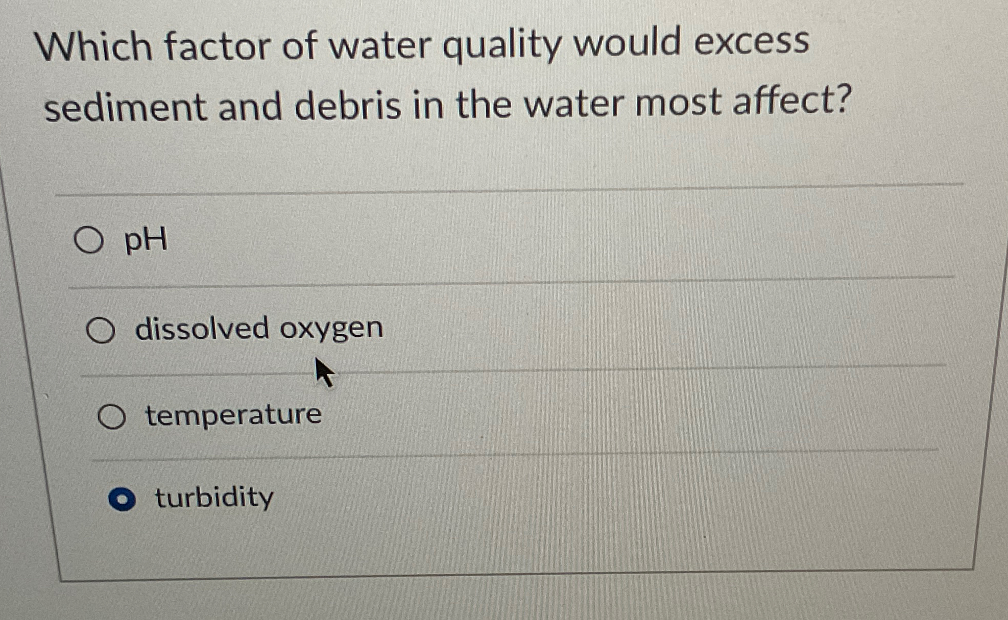Solved Which factor of water quality would excess sediment | Chegg.com