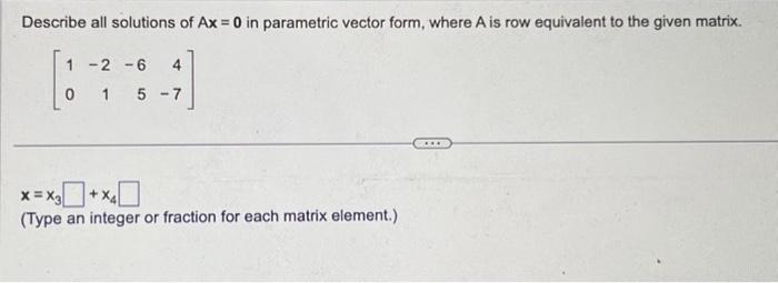 Solved Describe all solutions of Ax=0 in parametric vector | Chegg.com