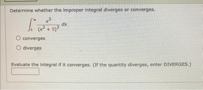 Solved Determine whether the improper integral diverges or | Chegg.com