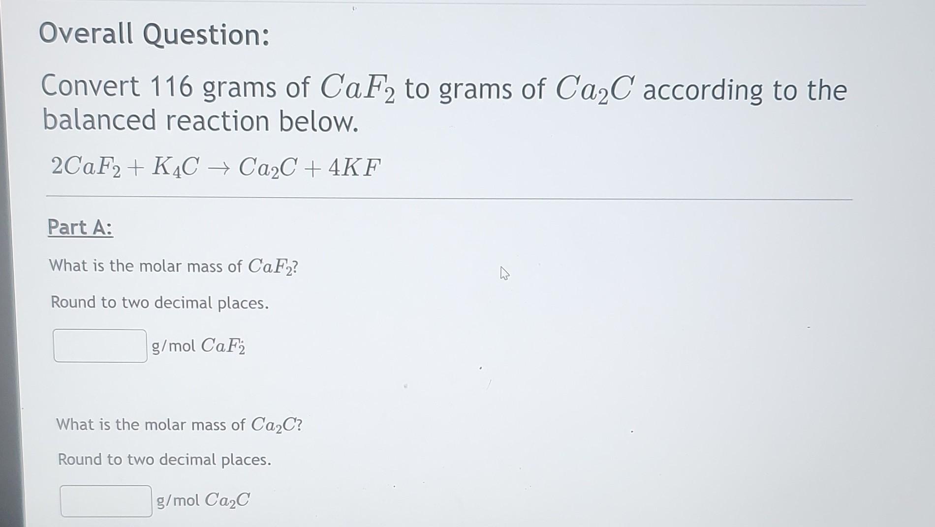 Solved Overall Question: Convert 116 grams of CaF2 to grams | Chegg.com