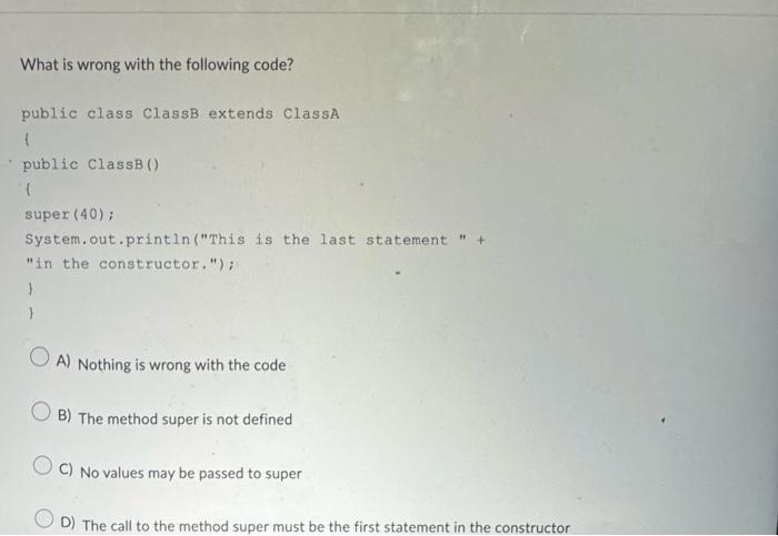 Solved Look at the following code. The method in line will | Chegg.com