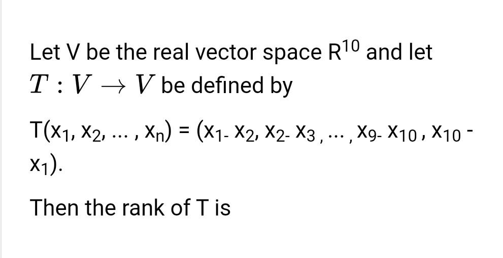 Solved Let V be the real vector space R10 and let T:V→V be | Chegg.com