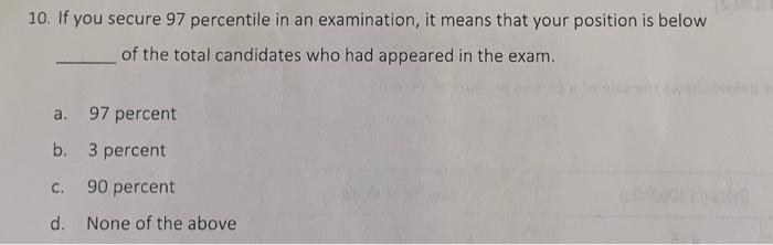 Solved 10. If you secure 97 percentile in an examination, it | Chegg.com