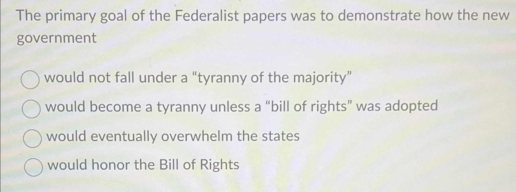 Solved The primary goal of the Federalist papers was to | Chegg.com