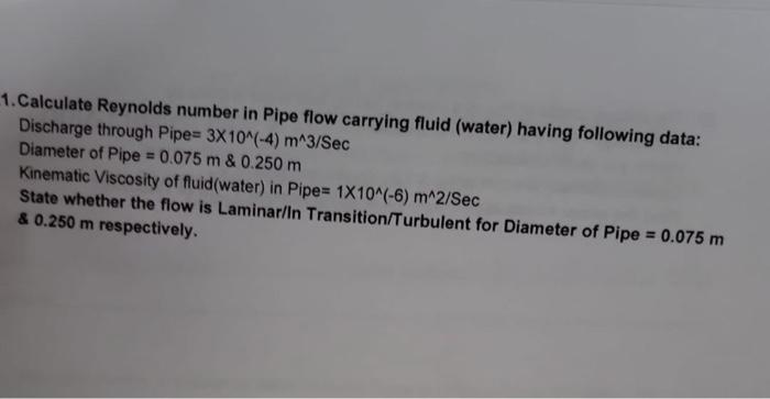 Solved 1.Calculate Reynolds number in Pipe flow carrying | Chegg.com