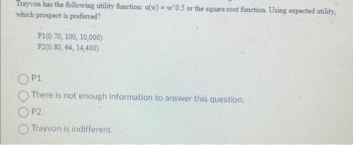 Solved Trayvon has the following utility function: u(w) = | Chegg.com