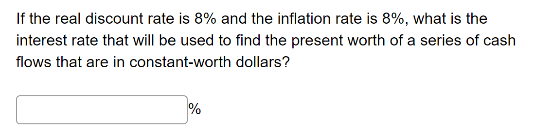 Solved If the real discount rate is 8% ﻿and the inflation | Chegg.com