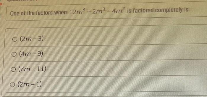 Solved One of the factors when 12m4+2m3−4m2 is factored | Chegg.com
