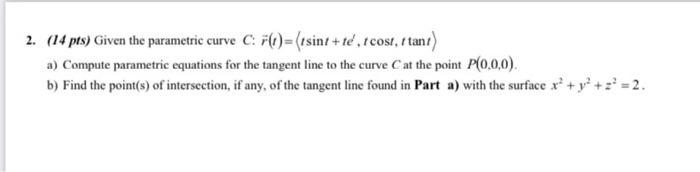 Solved 2. (14 pts) Given the parametric curve C: F(t)=(tsint | Chegg.com