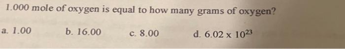Solved 1.000 mole of oxygen is equal to how many grams of | Chegg.com