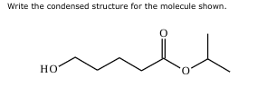 Solved Write the condensed structure for the molecule shown. | Chegg.com