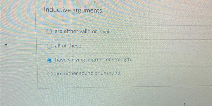 Inductive arguments: are either valid or invalid. all | Chegg.com