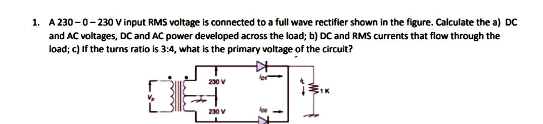 Solved A 230-0-230V ﻿input RMS ﻿voltage is connected to a | Chegg.com