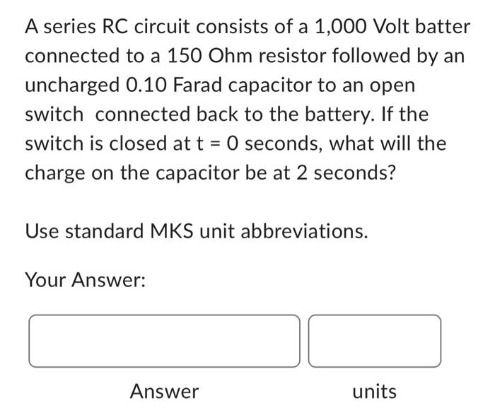 Solved A series RC circuit consists of a 1,000 Volt batter | Chegg.com