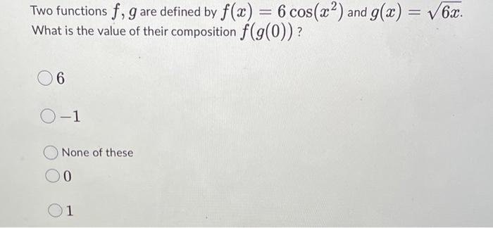Solved Two functions f,g are defined by f(x)=6cos(x2) and | Chegg.com
