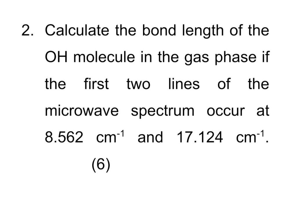 Solved 2. Calculate the bond length of the OH molecule in | Chegg.com