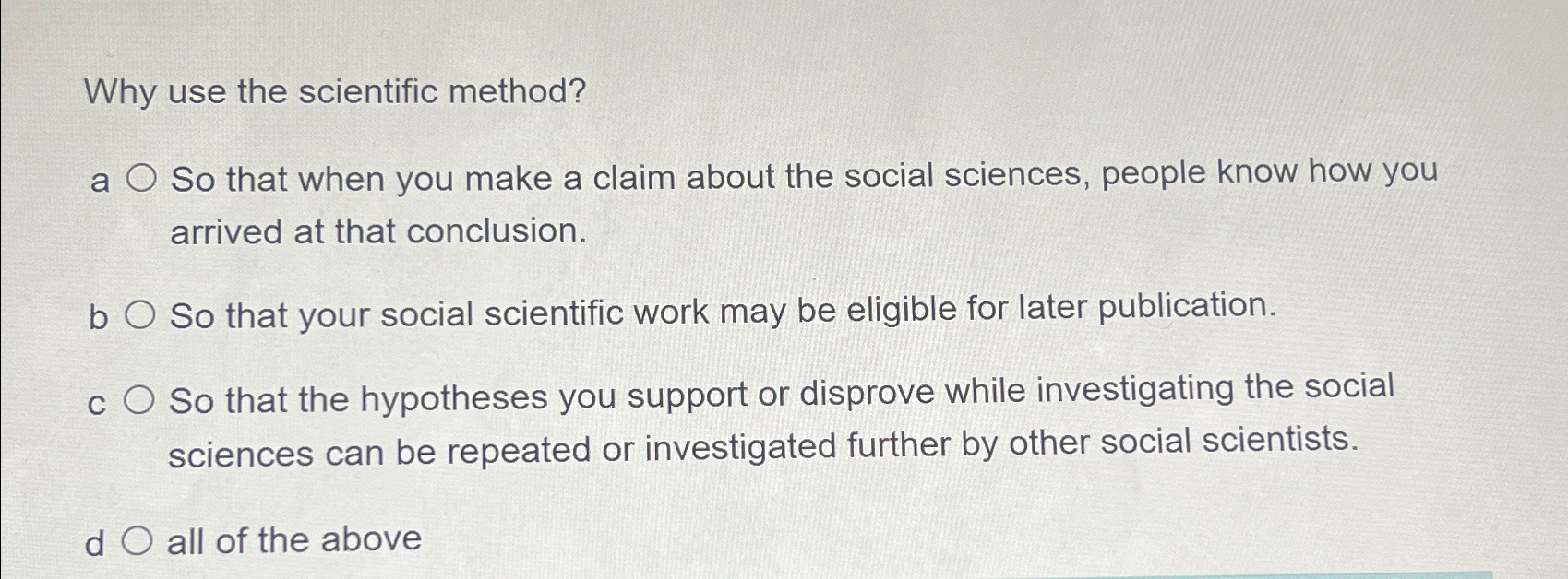Solved Why use the scientific method?a So that when you make | Chegg.com