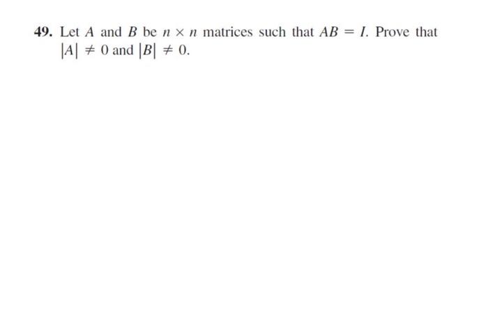 Solved 49. Let A and B be n×n matrices such that AB=I. Prove | Chegg.com