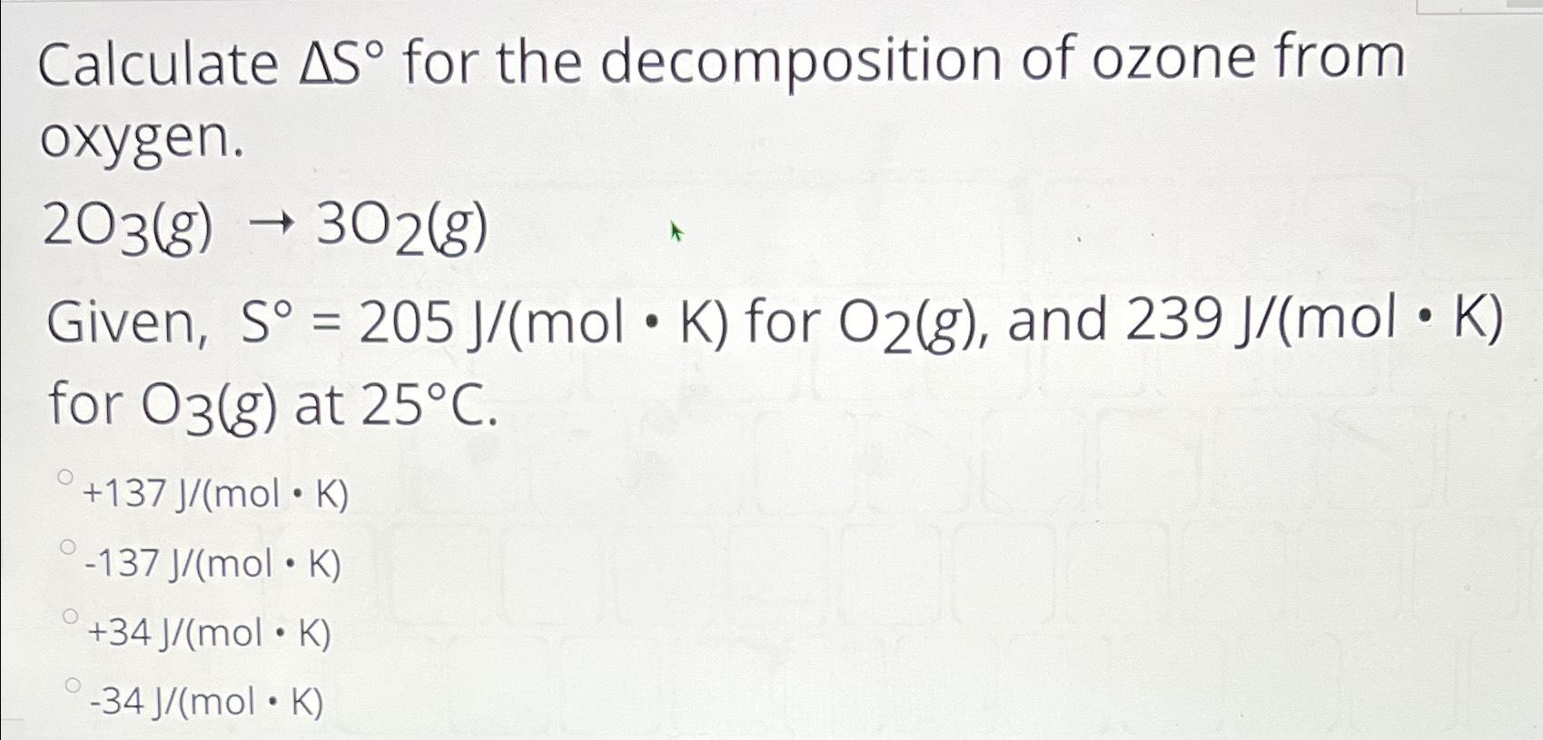 Solved Calculate ΔS° ﻿for the decomposition of ozone from | Chegg.com