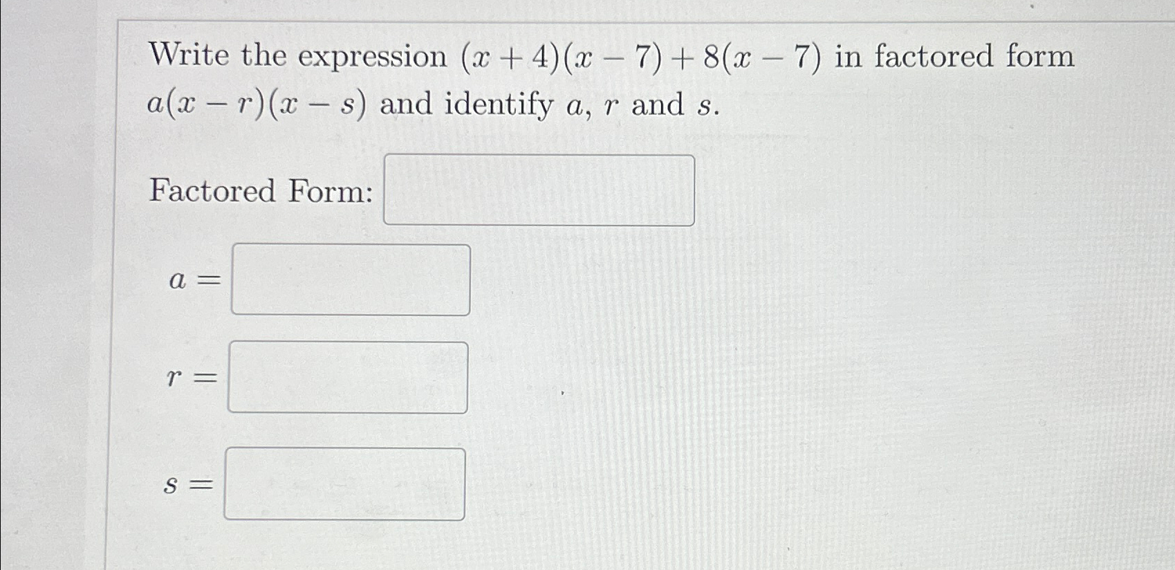 Solved Write the expression (x+4)(x-7)+8(x-7) ﻿in factored | Chegg.com