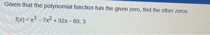 Solved Given that the polynomial function has the given | Chegg.com